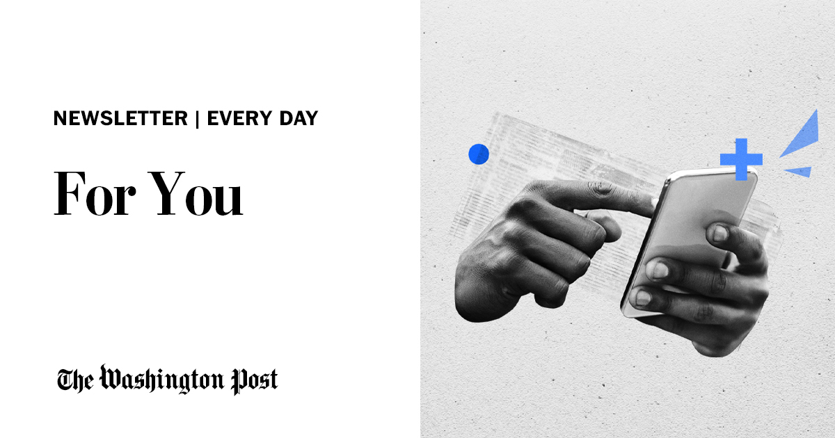 For You - Newsletters & Email Alerts | The Washington Post
