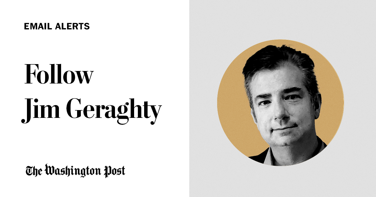 Follow Jim Geraghty - Newsletters & Email Alerts | The Washington Post