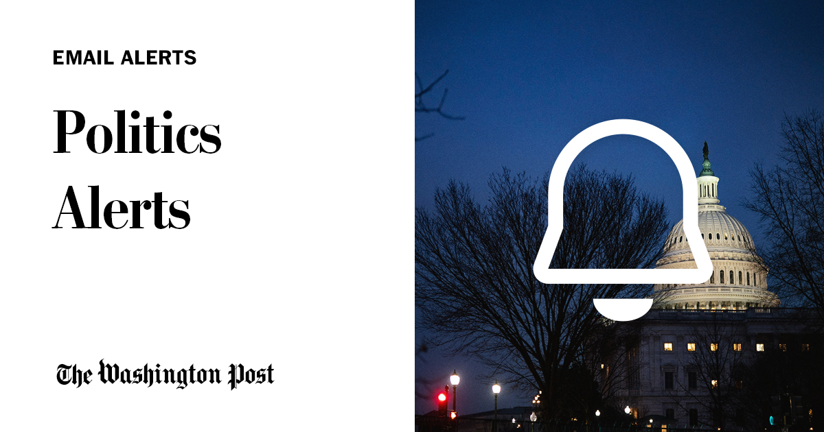 Politics News Alerts - Newsletters & Email Alerts | The Washington Post