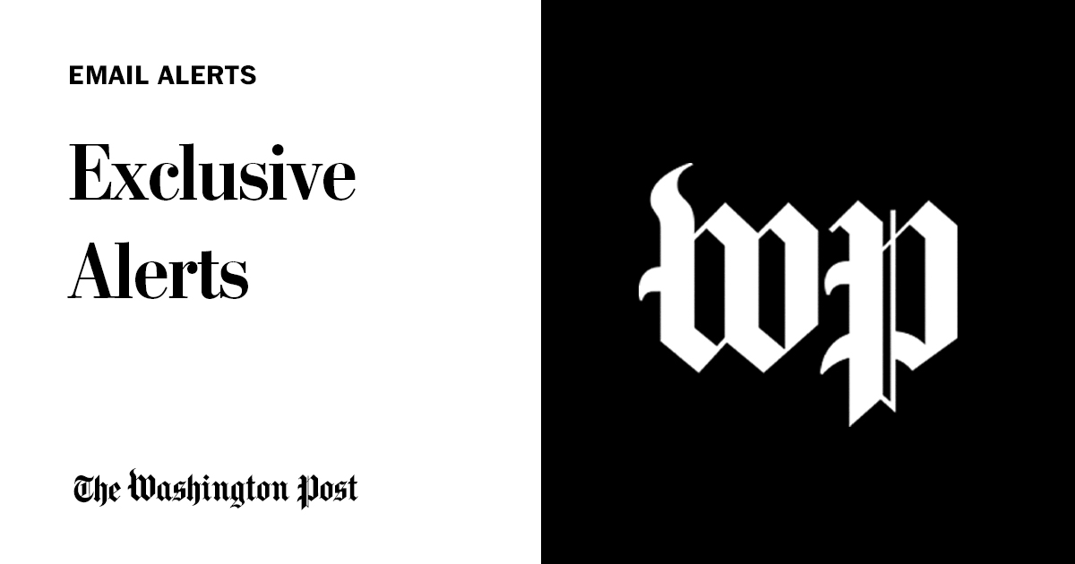 Exclusive Alerts - Newsletters & Email Alerts | The Washington Post