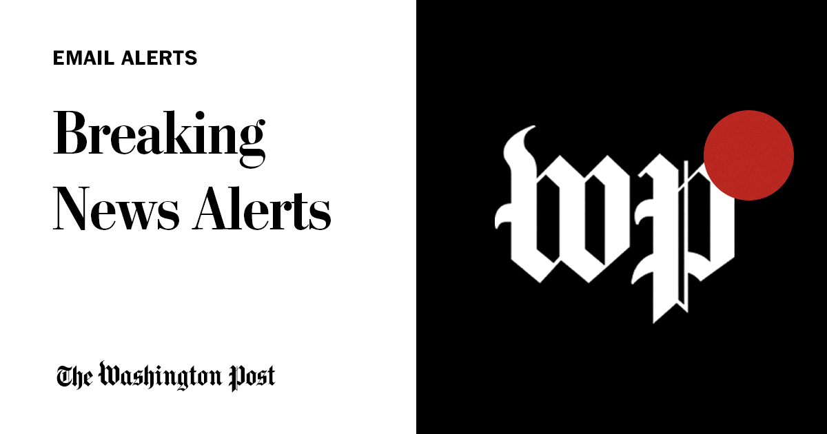 Breaking News Alerts Newsletters Email Alerts The Washington Post