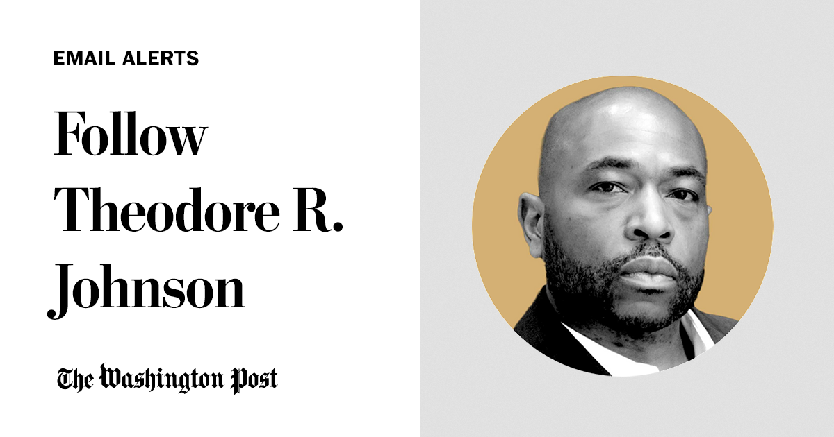 Follow Theodore R. Johnson - Newsletters & Email Alerts | The ...